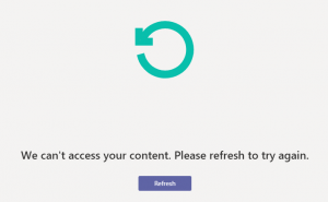 How to Fix Teams Error “We can’t access your content. Please refresh to ...